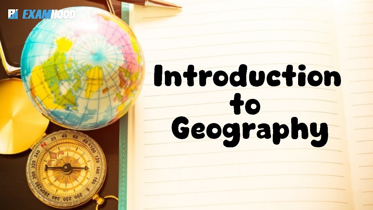 INTRODUCTION TO GEOGRAPHY MEANING, SCOPE AND VALUE - YouTube