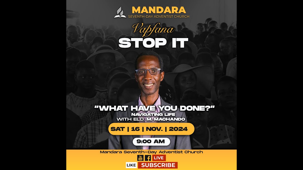 SDA CHURCH MANDARA || Elder Machando || WHAT HAVE YOU DONE? || 16 NOV ...