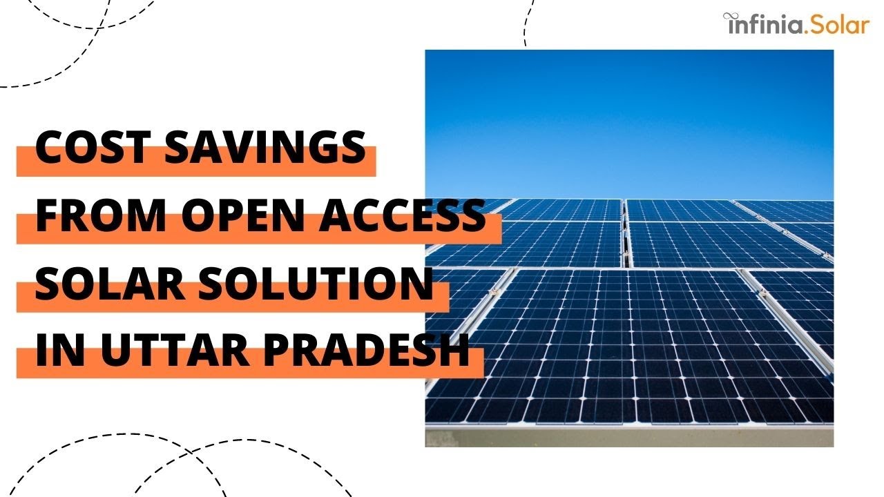 Cost Savings from Open Access Solar Solution in Uttar Pradesh | Infinia ...