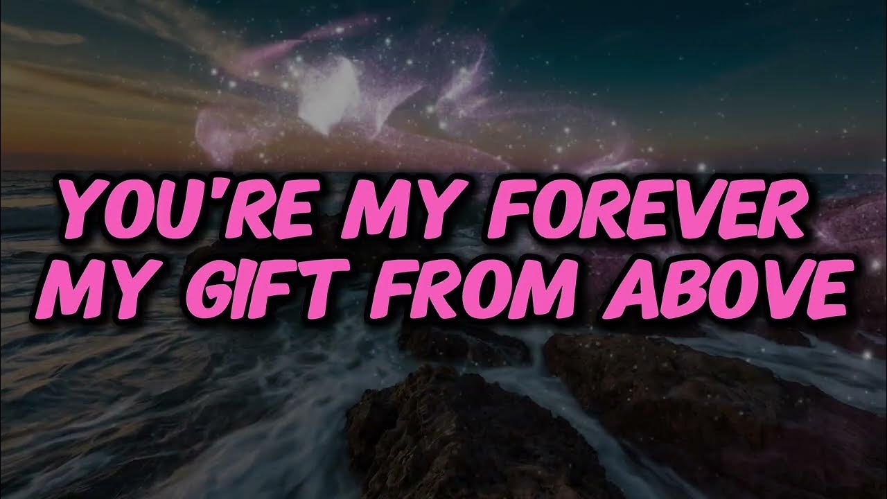 You’re My Forever My Gift From Above Music New Love Song Lyrics - YouTube