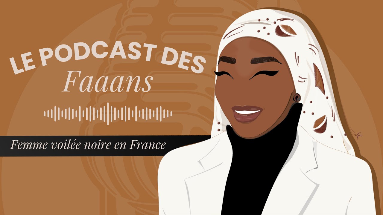 Femme voilée noire en France - Mon cheminement | LE PODCAST DES FAAANS ...
