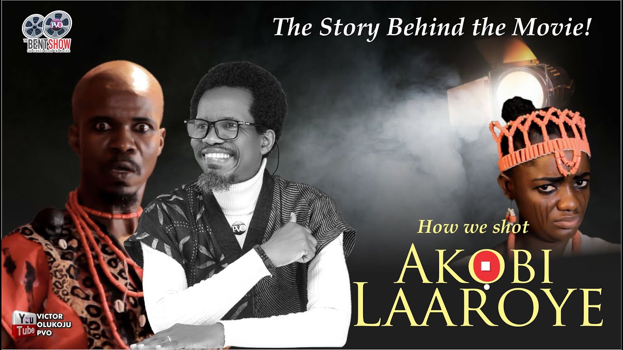 How we shot AKOBI LAAROYE || Kunle Adepoju speaks || BENT SHOW || Ep ...