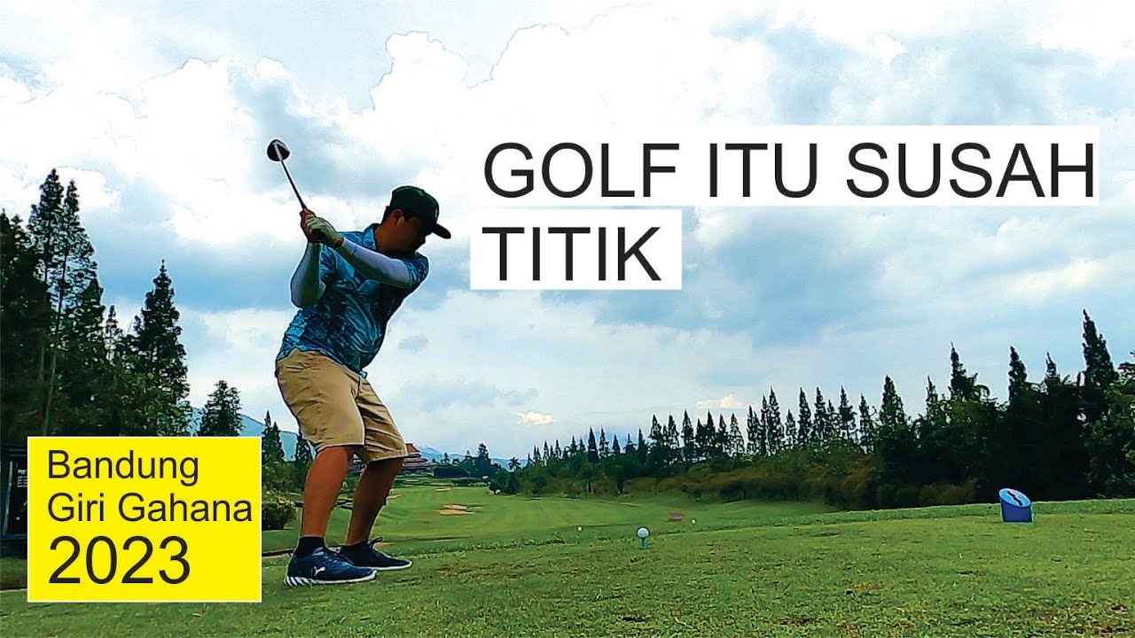 OLAHREGY - Begini cara main golf untuk pemula | Bandung Giri Gahana ...