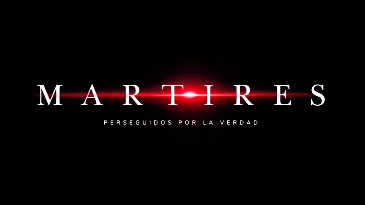 MARTIRES Versión extendida Perseguidos por la verdad - YouTube