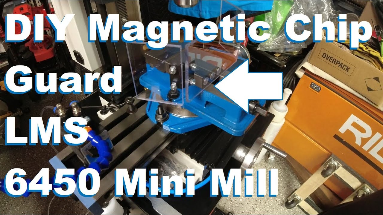 DIY Vise Magnetic Chip Guard for LMS HiTorque 6450 Mini Mill - YouTube