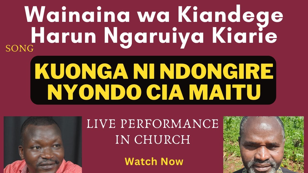 Wainaina wa Kiandege na Harun Ngaruiya kuina KUONGA NI NDONGIRE NYONDO CIA MAITU kanitha-ini ...