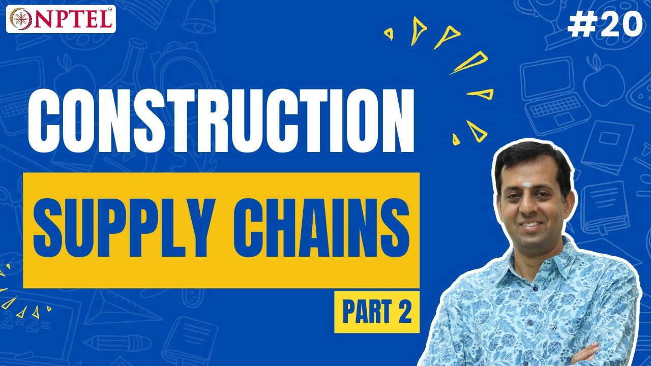 #20 Construction Supply Chains | Part 2 | Advanced Topics in Science ...