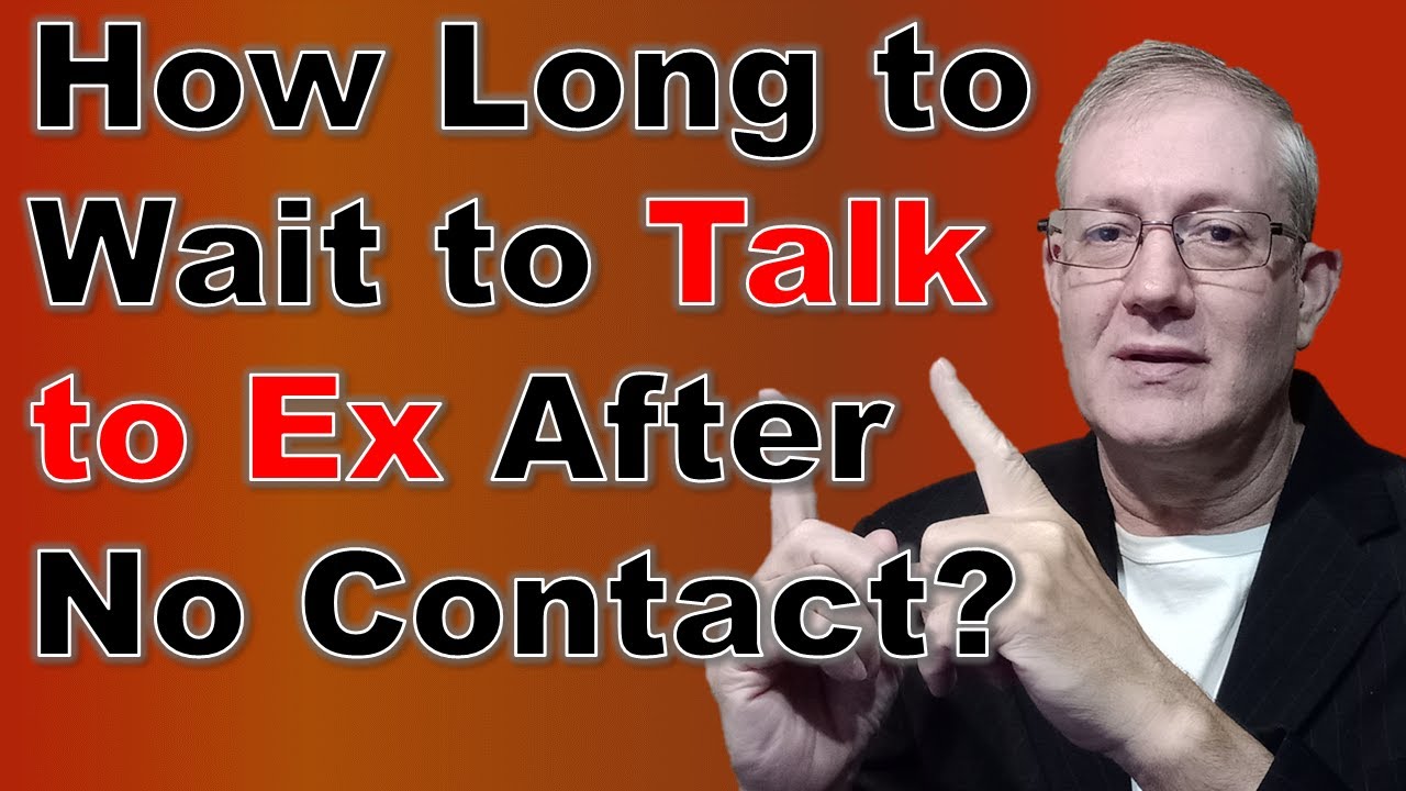 How Long to Wait to Talk to Your Ex? Discover the Right Time to Talk to ...