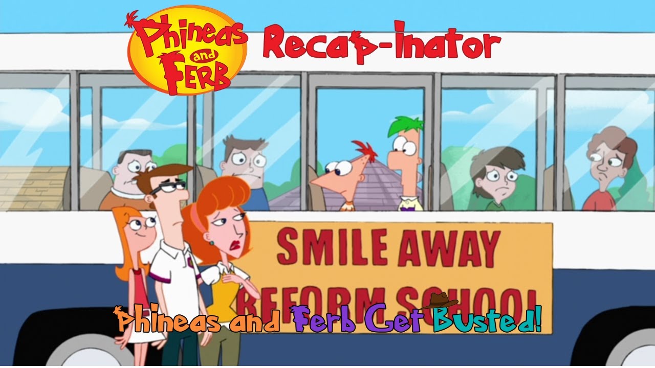 Phineas and Ferb Recap-inator: Phineas and Ferb Get Busted! (S1E16 ...
