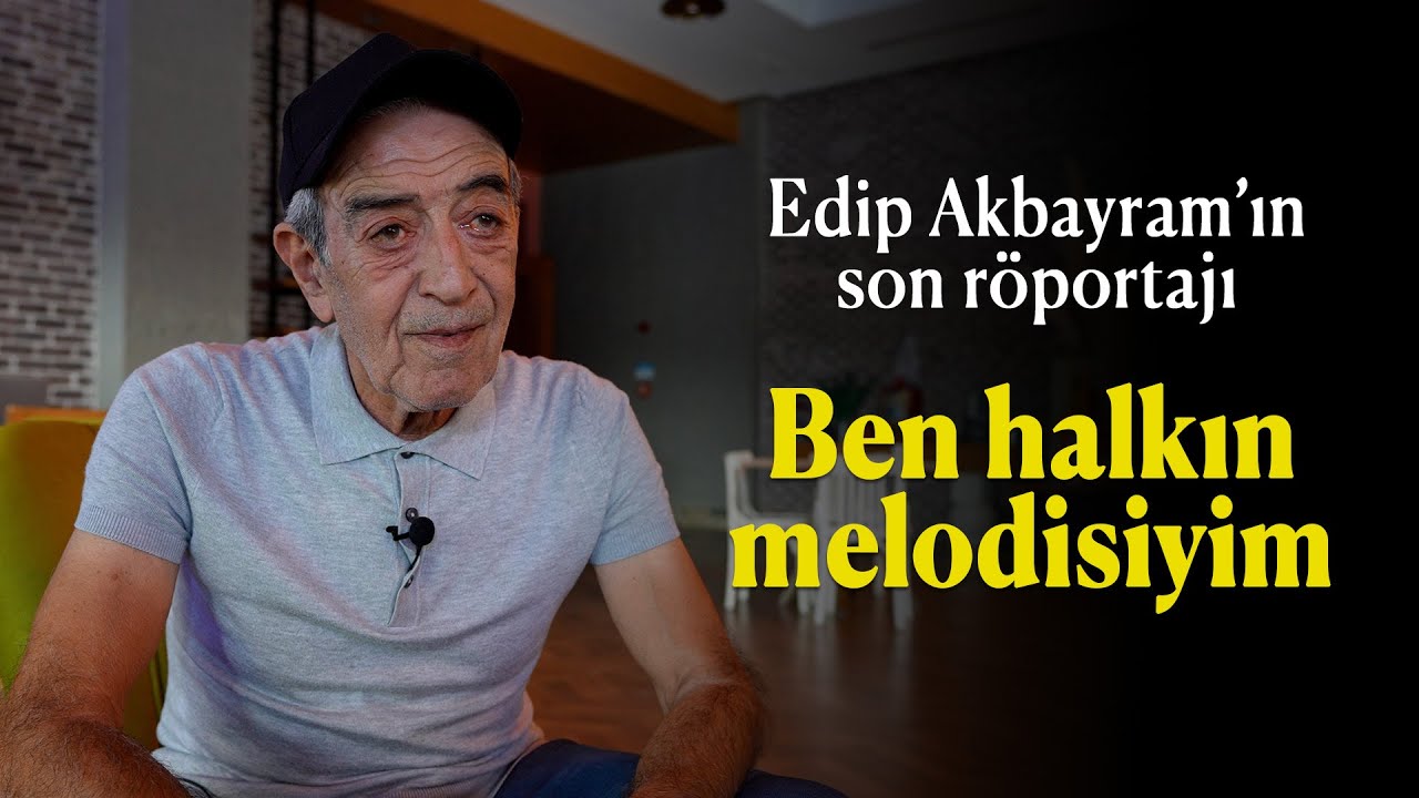 Edip Akbayram'ın son röportajı, "Ben halkın melodisiyim" #edipakbayram ...