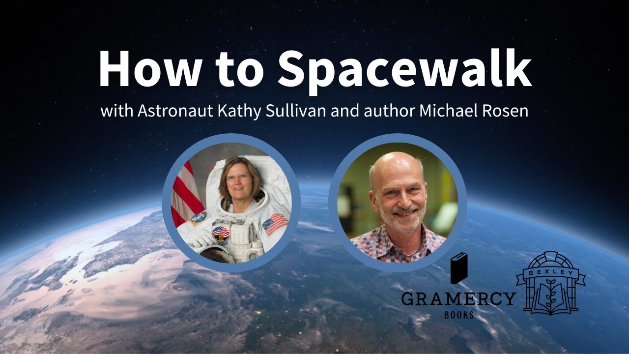 How to Spacewalk with Astronaut Kathy Sullivan and author Michael Rosen ...