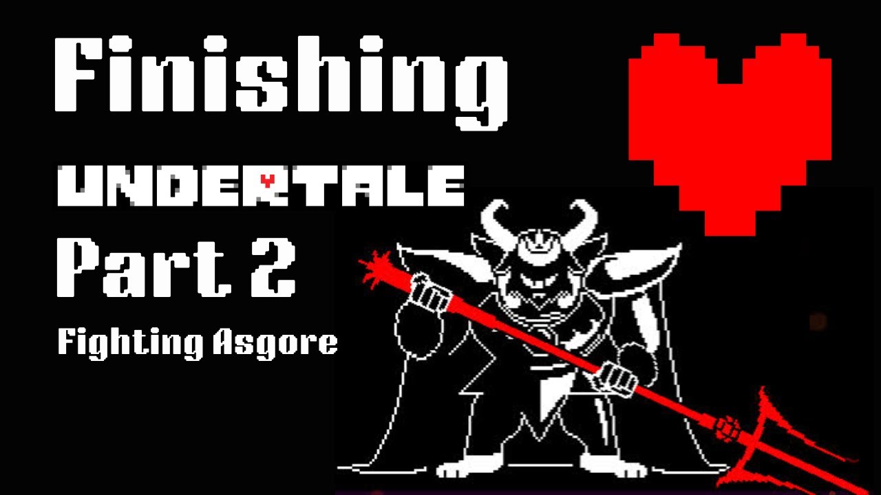 Finishing Undertale Part 2 - Fighting Asgore - YouTube