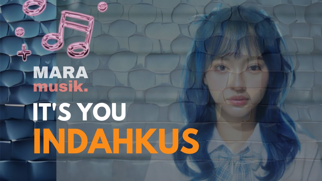 Indahkus - it's you (feat. PB GLAS) | #maramusik - YouTube