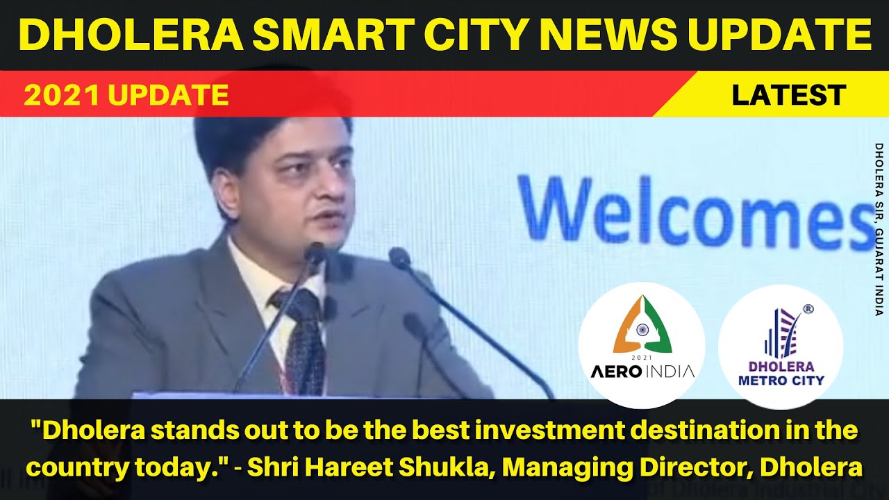 Dholera SIR News 2021, DICDL MD Hareet Shukla - Dholera is the best ...