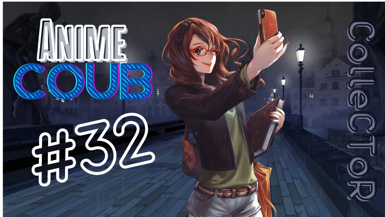 ColleCToR BEST COUB | Аниме / anime amv / mega coub /mycoubs |music ...