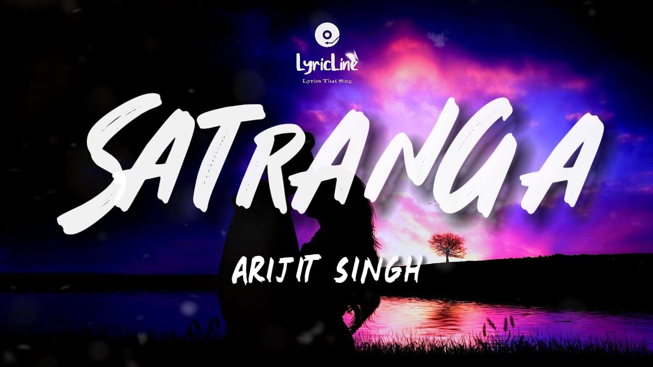 ANIMAL- Satranga (Lyrics) | Arijit | Ranbir Kapoor | English Meaning ...