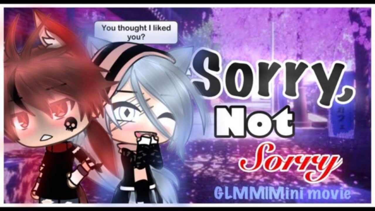 Sorry, not sorry | GLMM | Gacha life - YouTube