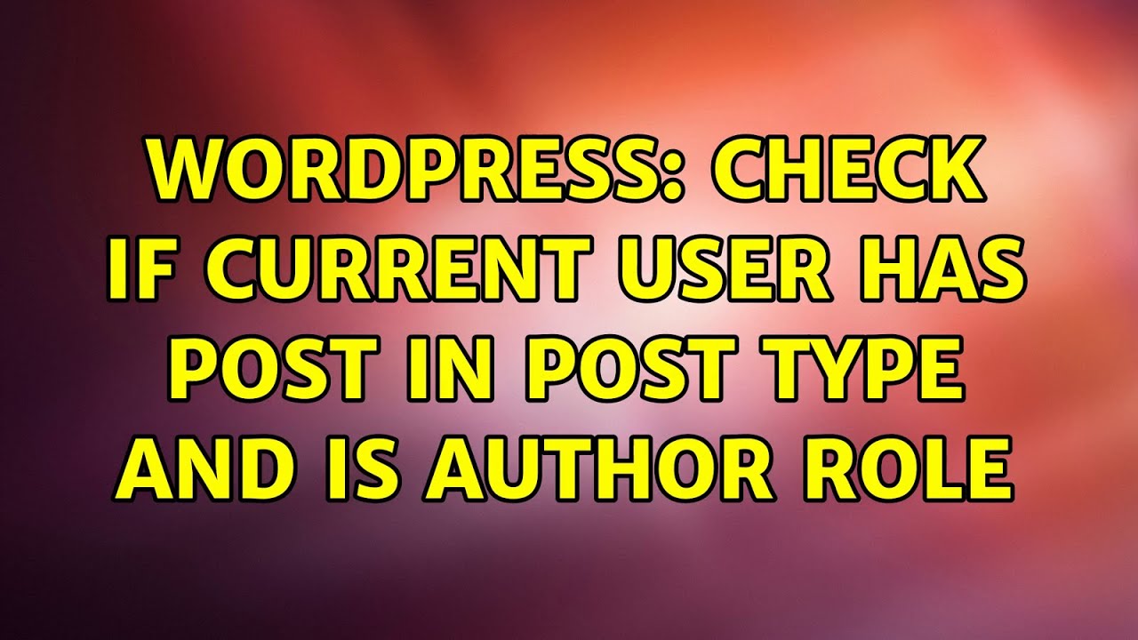 Wordpress Check If Current User Has Post In Post Type And Is Author Wordpress Check If Current User Has Post In Post Type And Is Author