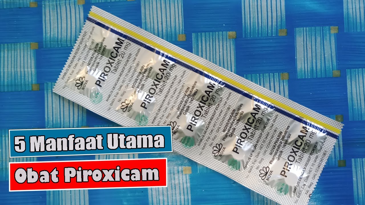 YUK KETAHUI!!! INILAH 5 MANFAAT UTAMA OBAT PIROXICAM - YouTube