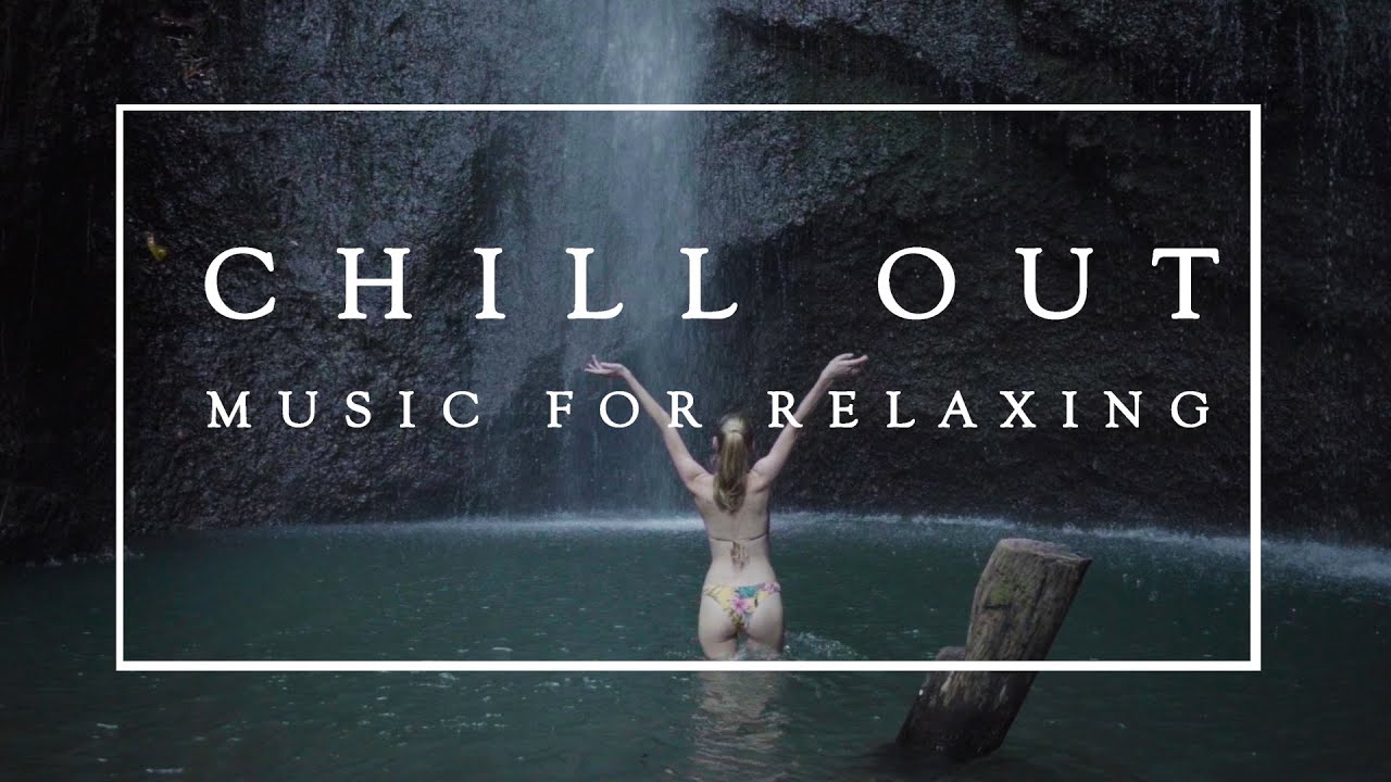 Chill out music for relaxing - YouTube