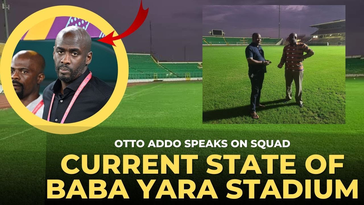 GHANA VS ANGOLA - BABA YARA VENUE UPDATE & OTTO ADDO ON HIS SQUAD - YouTube