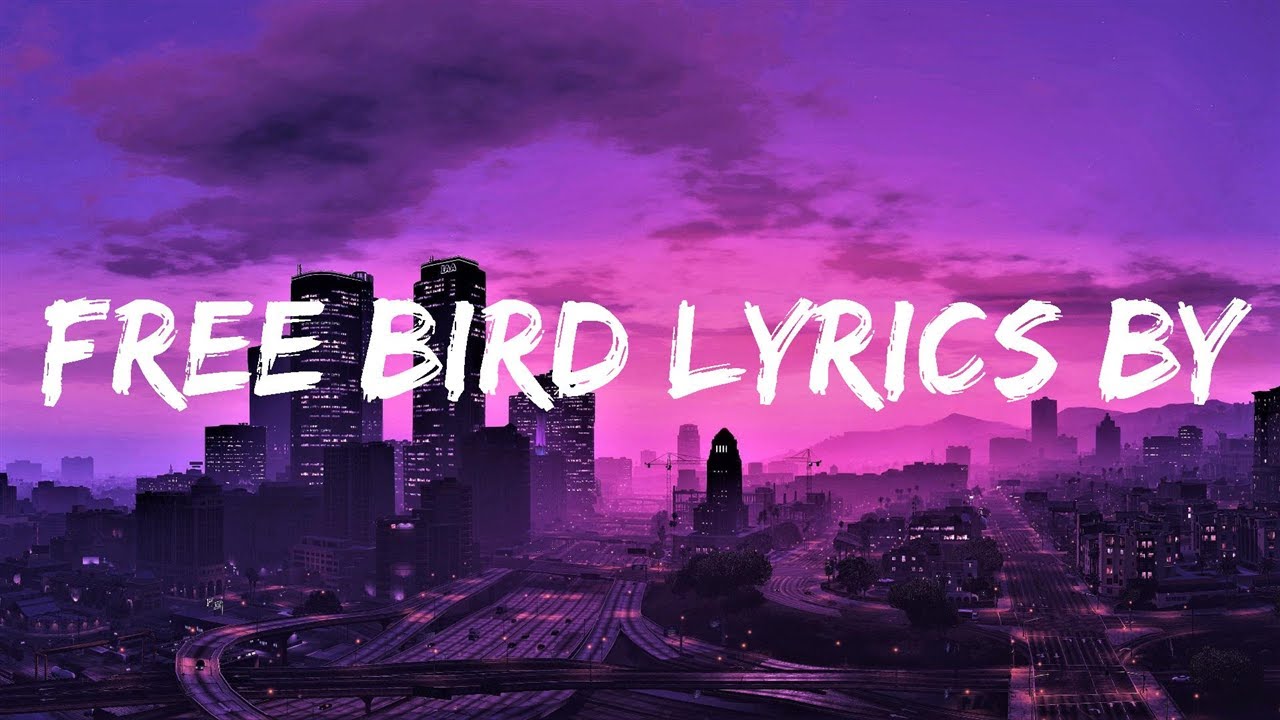 Free Bird LYRICS by Lynyrd Skynyrd ♪ | Lyrics Video (Official) - YouTube