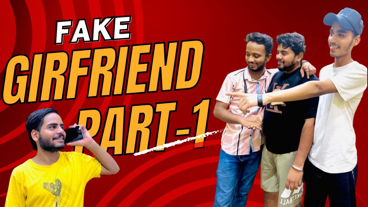 Fake Girlfriend…part 1😂 ️‍🩹 - YouTube