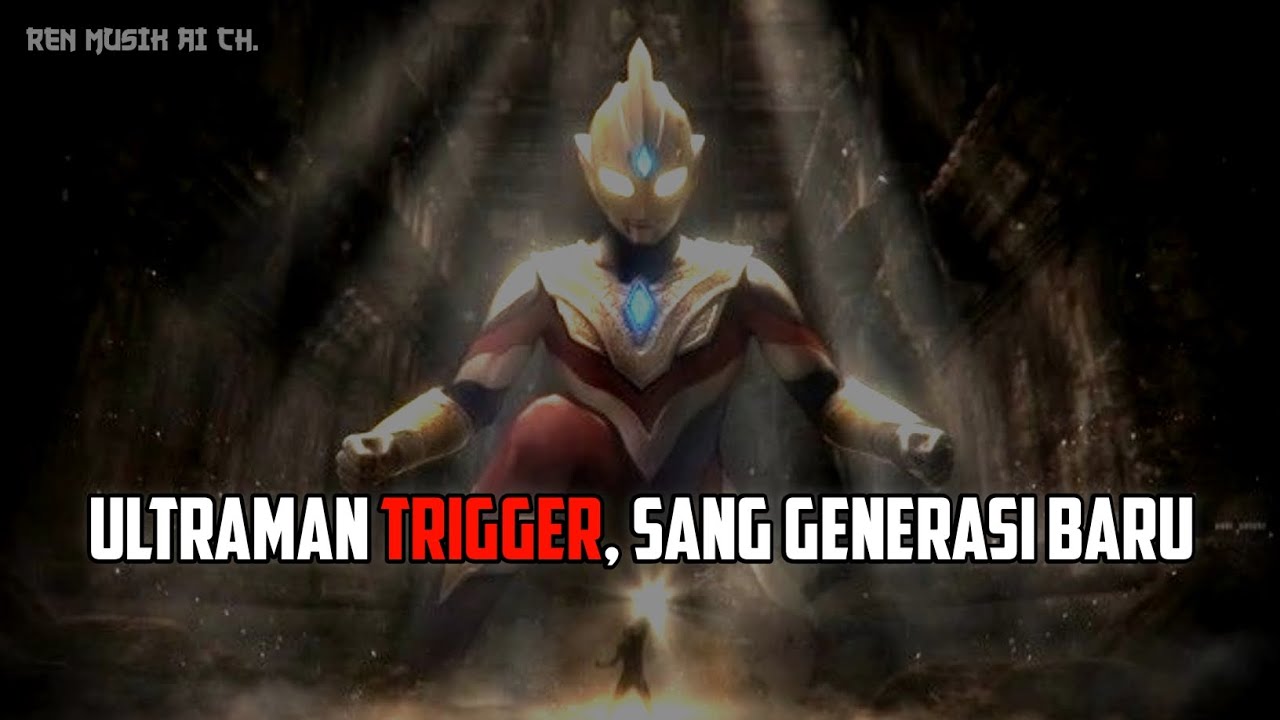 Ultraman Trigger, sang Generasi Baru - YouTube