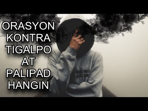 ORASYON KONTRA TIGALPO AT PALIPAD HANGIN - YouTube