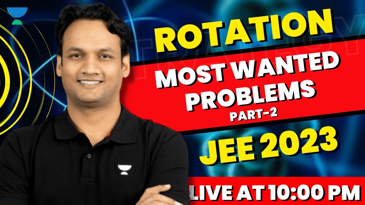 JEE 2023 : Rotation Most Wanted Problems | Rotation | JEE Main & JEE ...