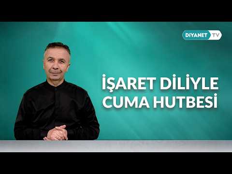Tevekkül - İşaret Diliyle Cuma Hutbesi 27 Mart 2026