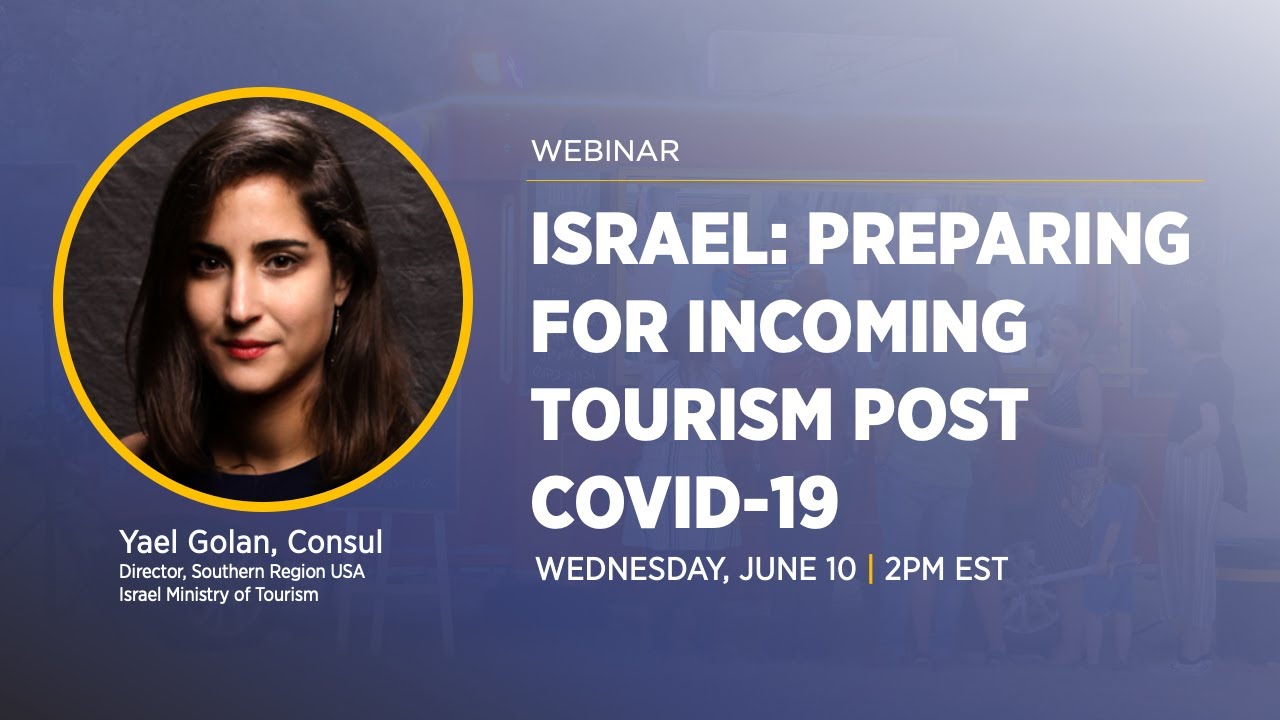 Webinar: Preparing for Incoming Tourism Post COVID-19 with Consul Yael ...