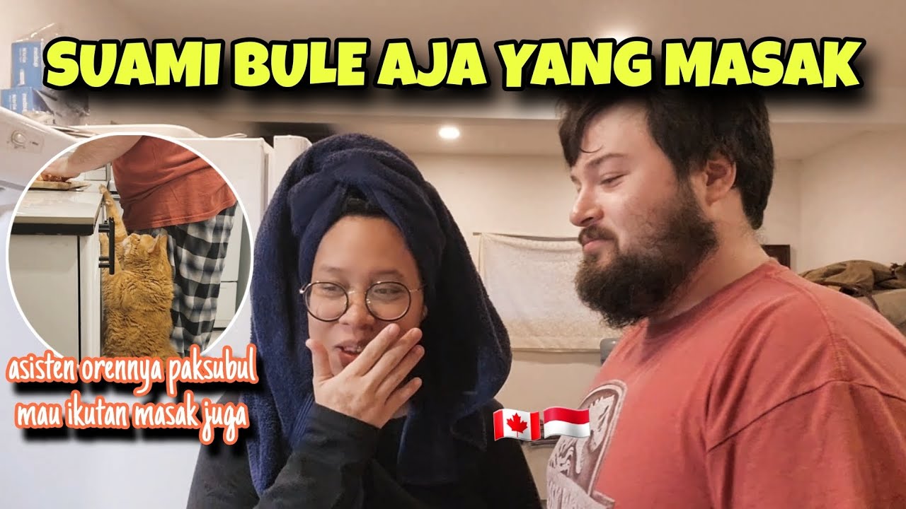 SUAMI BULE AJA YANG MASAK🇨🇦 - YouTube
