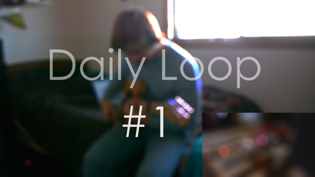 Daily Loop #1 - YouTube