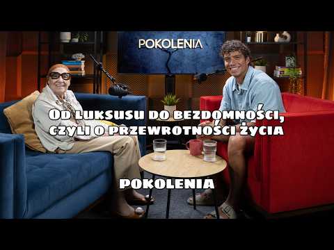 Od luksusu do bezdomności, czyli o przewrotności życia - Podcast POKOLENIA