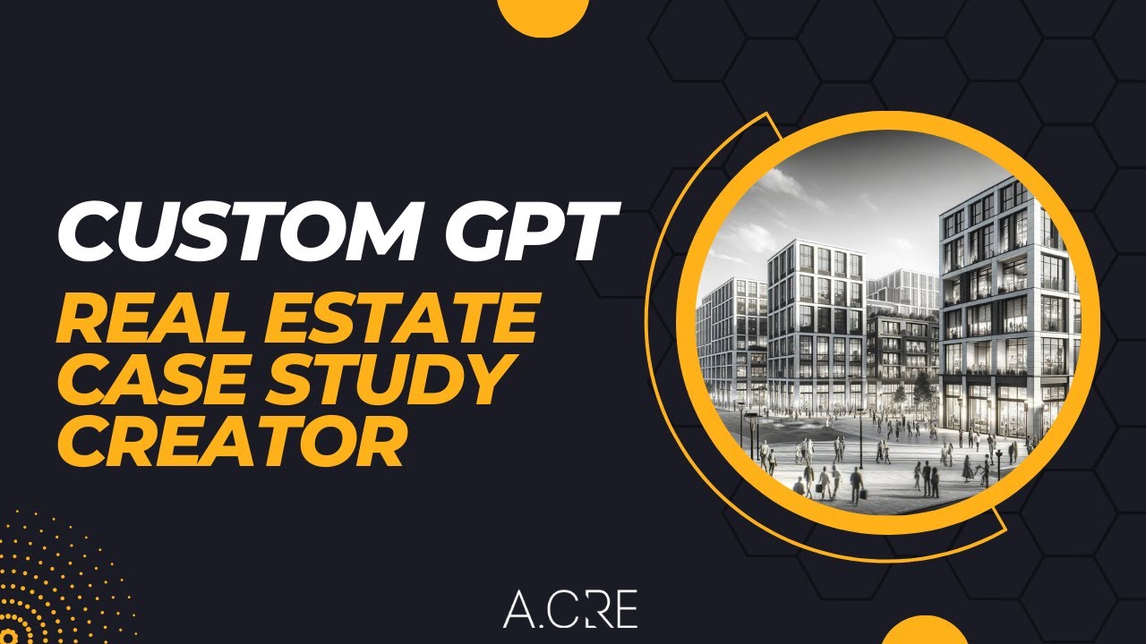 Create Unlimited Real Estate Case Studies using A.CRE's Custom GPT ...