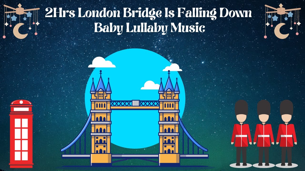 2hrs London Bridge Baby Lullaby Music | Lullabies Baby Music For Deep ...