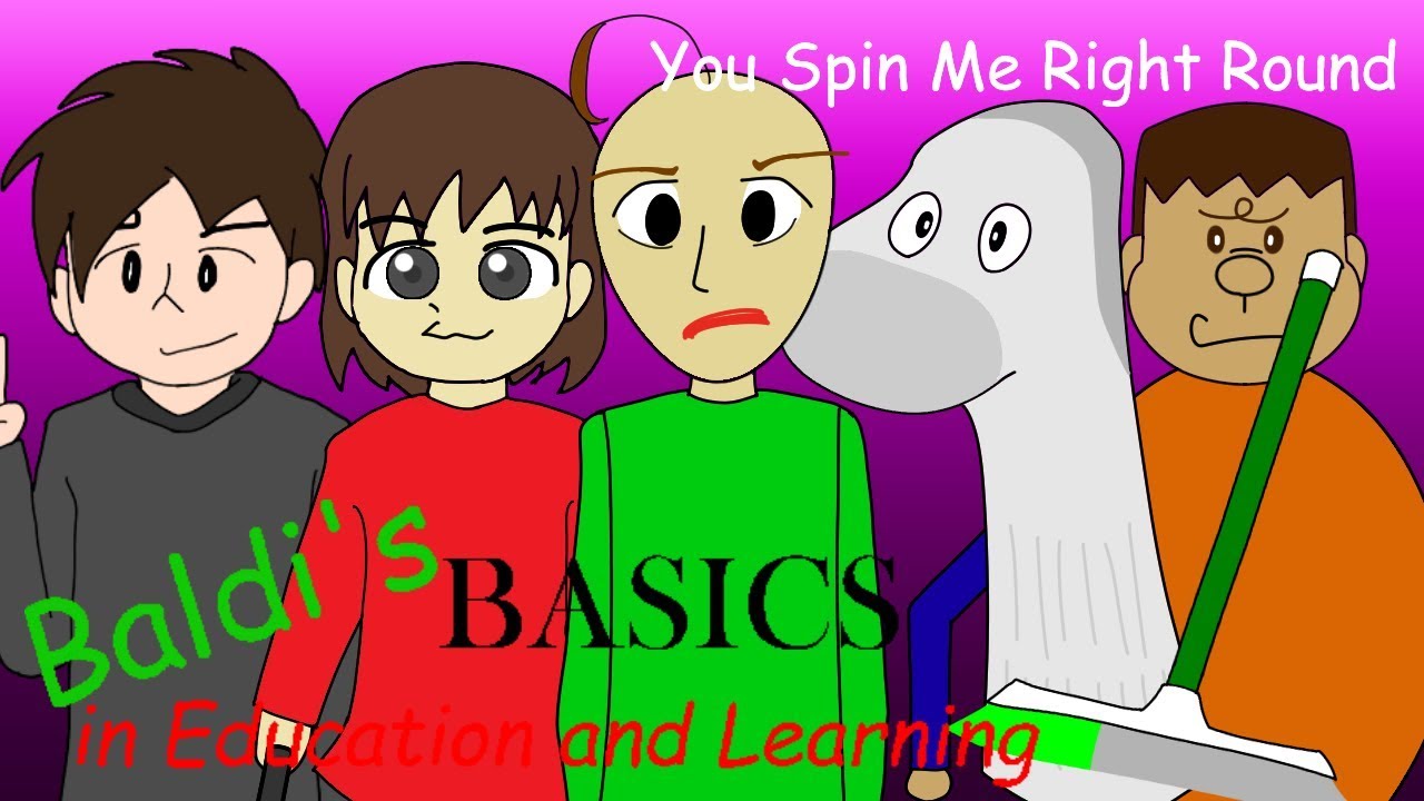 Baldi's Basics Meme - You Spin Me Right Round - YouTube