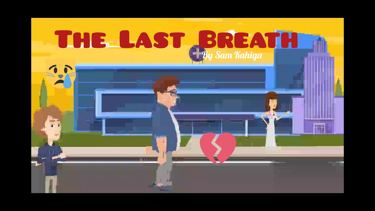 The Last breath short story by Sam Kahiga🥺 ️💔(Part 1) - YouTube