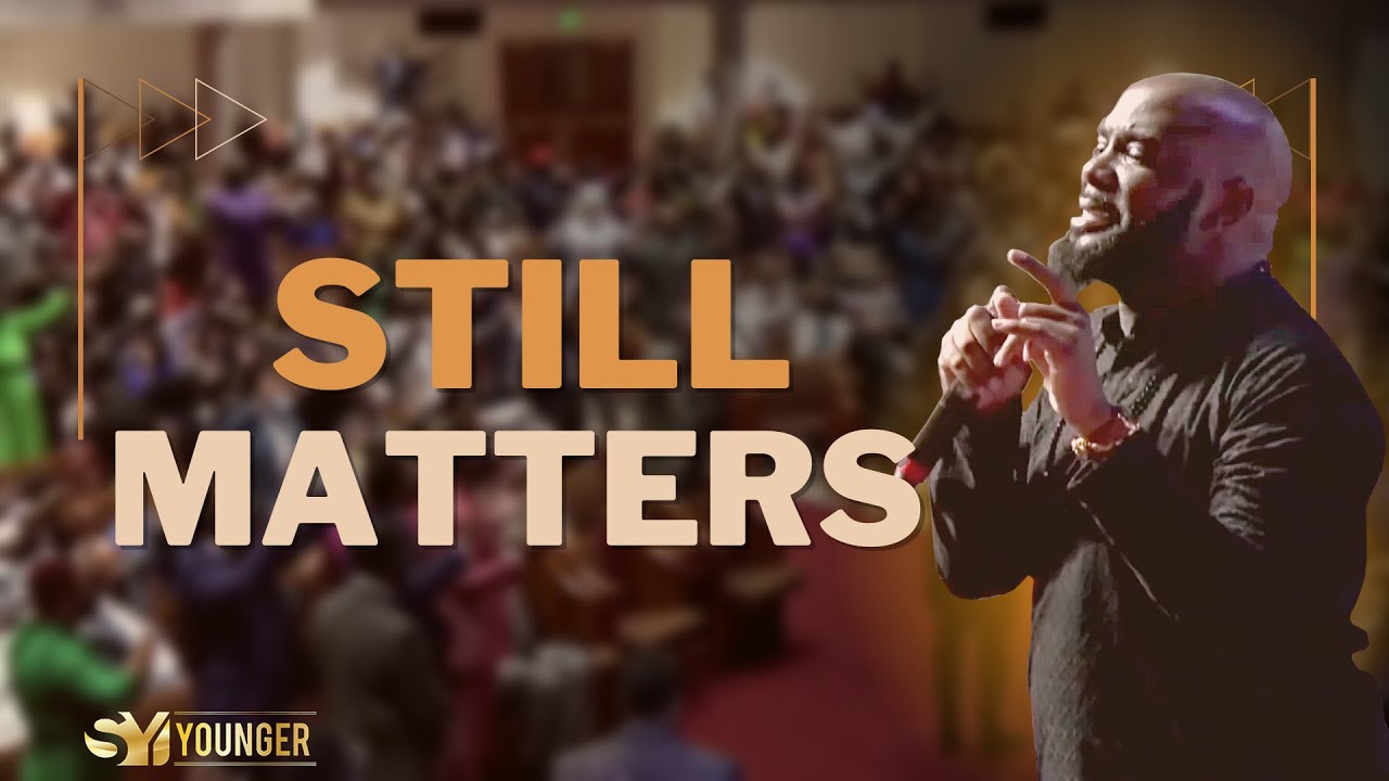 Still Matters | Bishop S. Y. Younger - YouTube