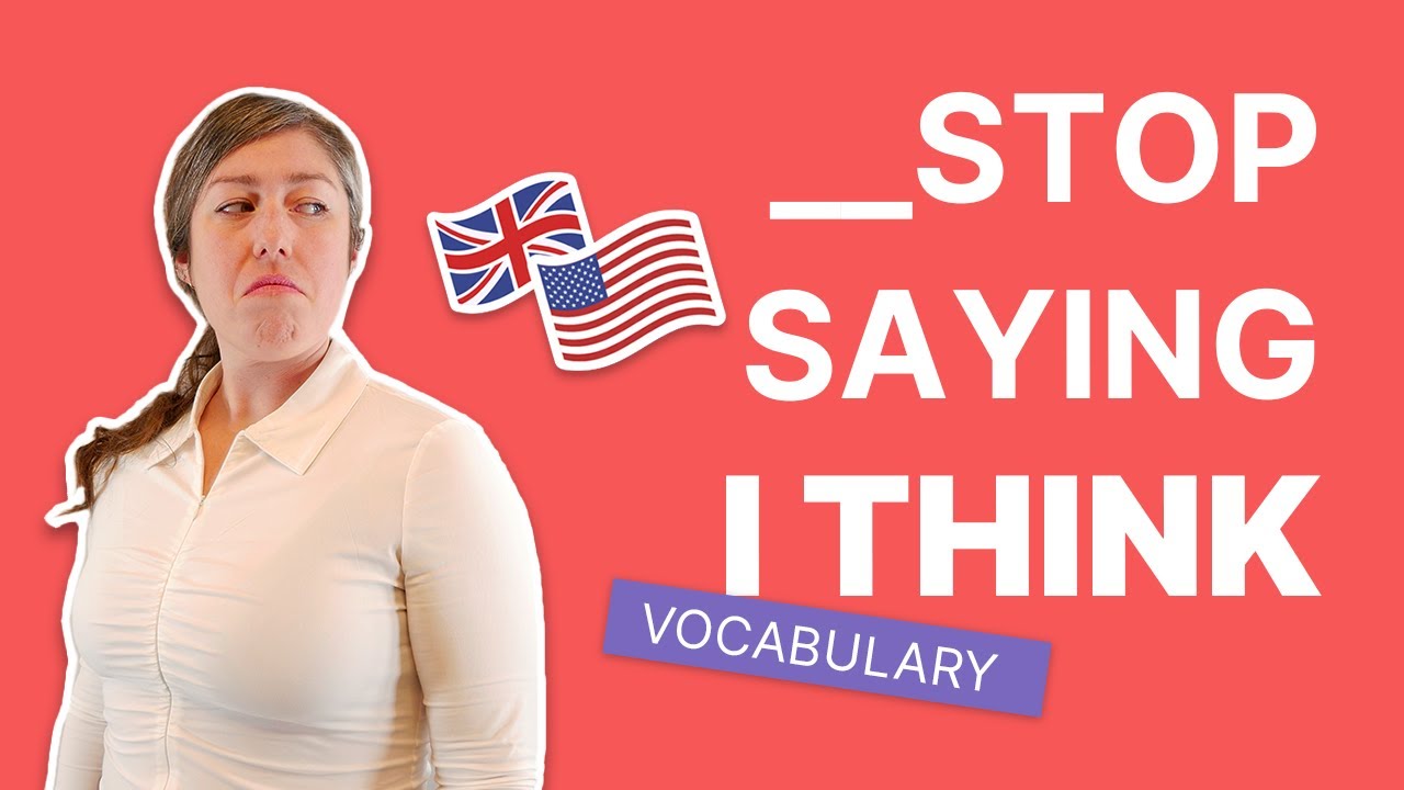 Stop Saying "I Think"! | Easy English Vocabulary - YouTube