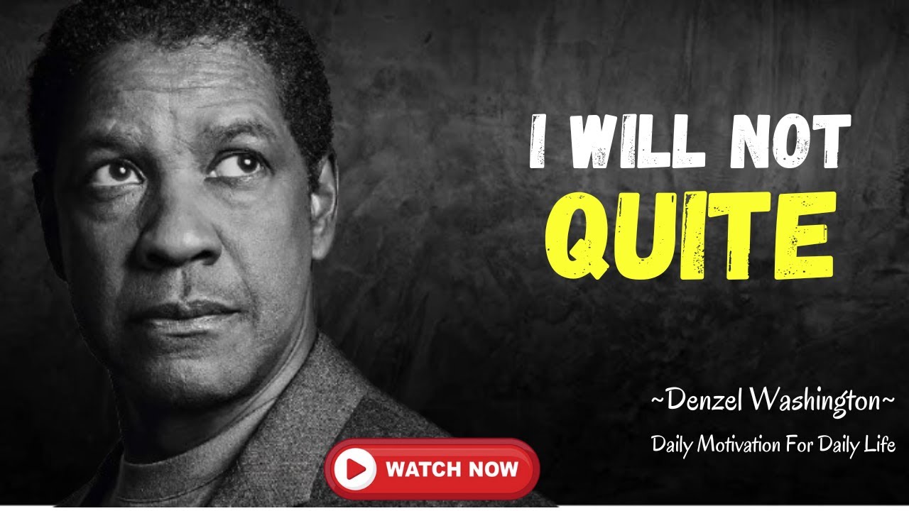 Denzel Washington Best Motivational Speech || " I will Not Quit " - YouTube