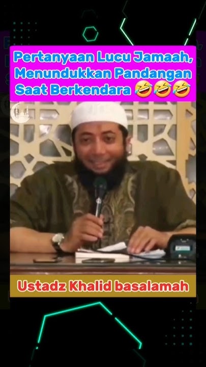 Ustadz Khalid Basalamah - Pertanyaan Lucu Jamaah, Menurunkan Pandangan Saat Berkendara - YouTube