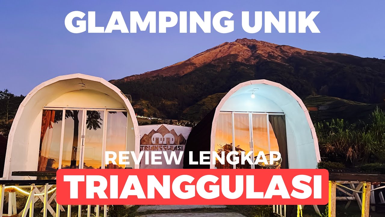 Review lengkap Trianggulasi Glamping dari siang, senja, malam, hingga ...
