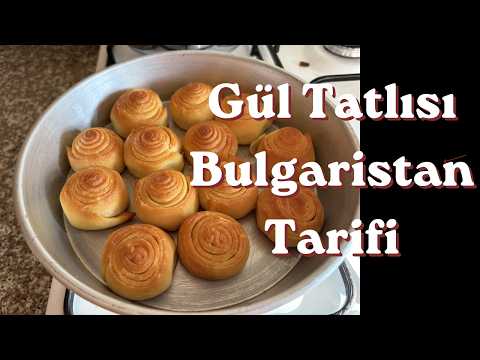 Bulgaristan Kolacı - Gül Tatlısı Tarifi