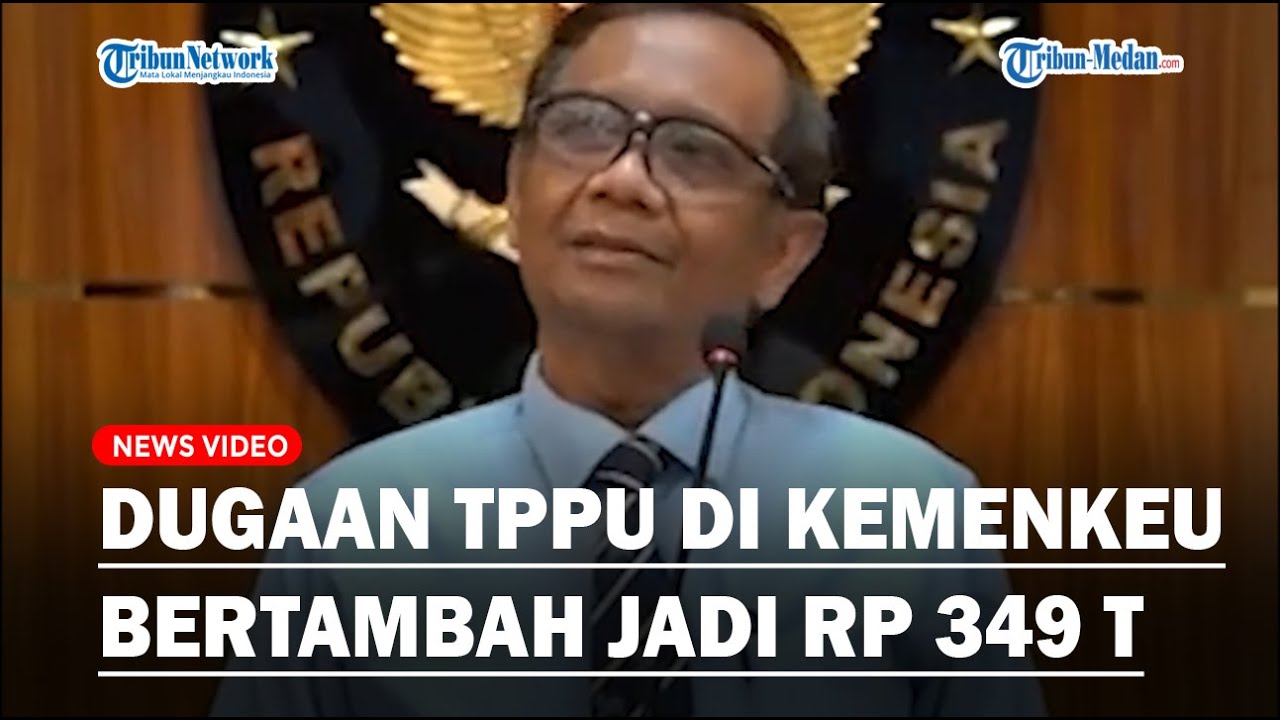 Dugaan TPPU di Kemenkeu Bertambah Jadi Rp349 Triliun, Mahfud MD: Kami Sepakat Untuk ...