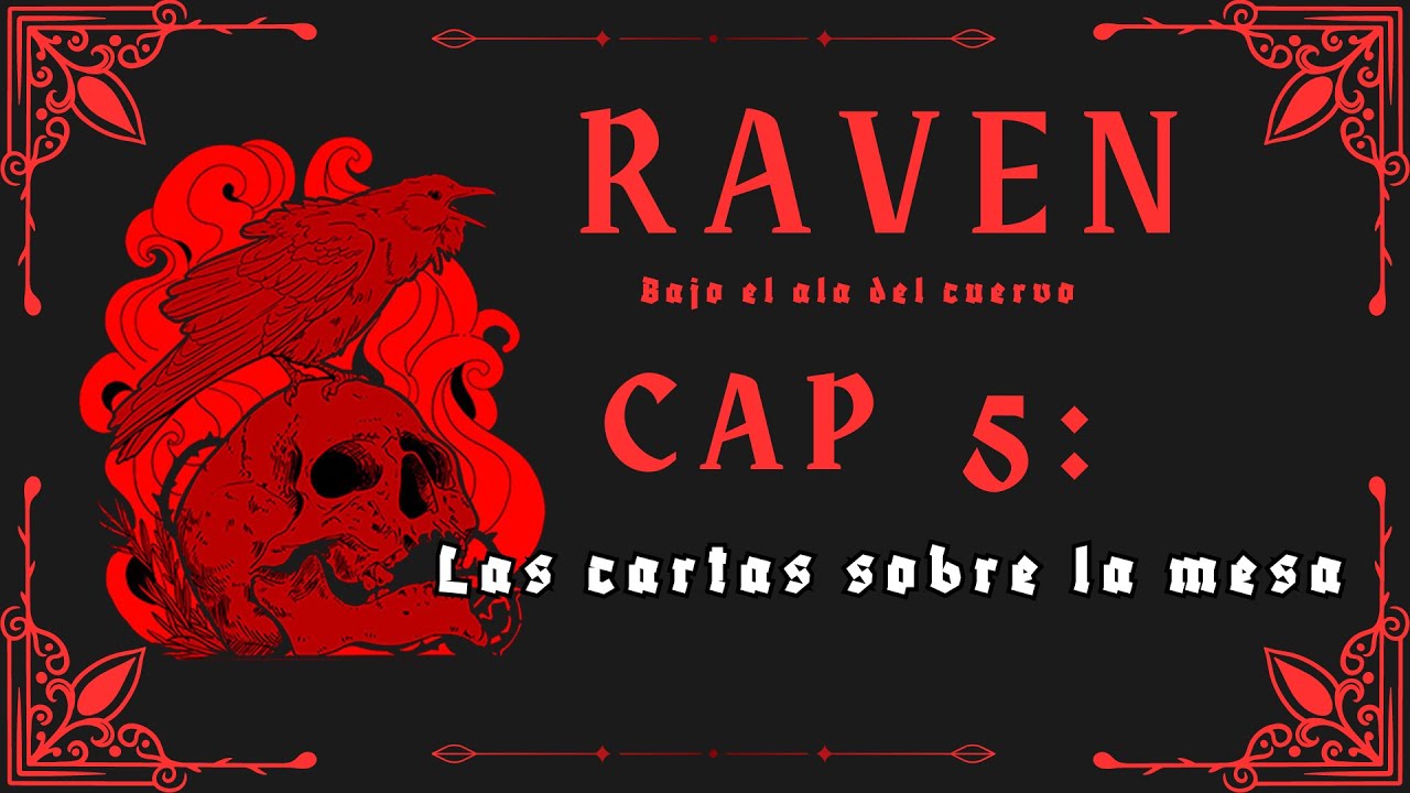 Raven, bajo el ala del cuervo. Episodio 5: las cartas sobre la mesa ...