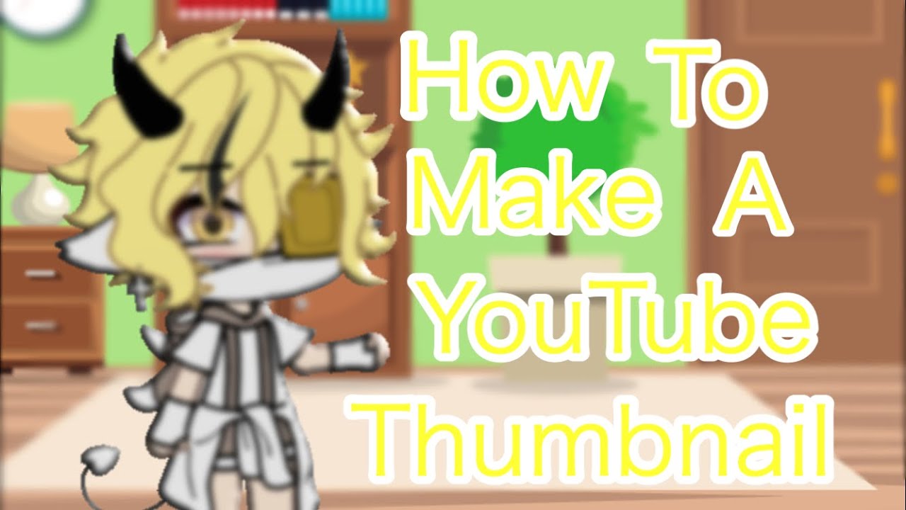 How to make a YouTube thumbnail gacha life - YouTube