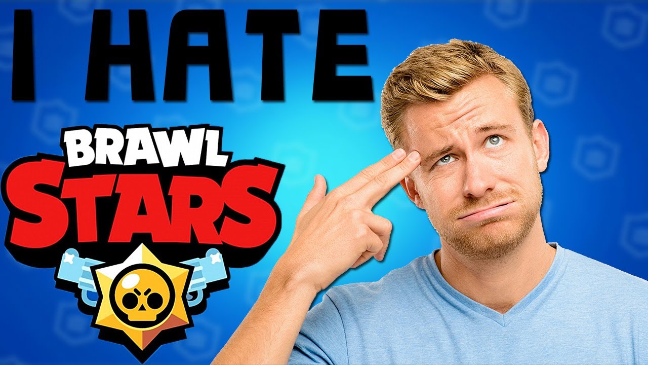 I HATE BRAWL STARS 😡 - YouTube
