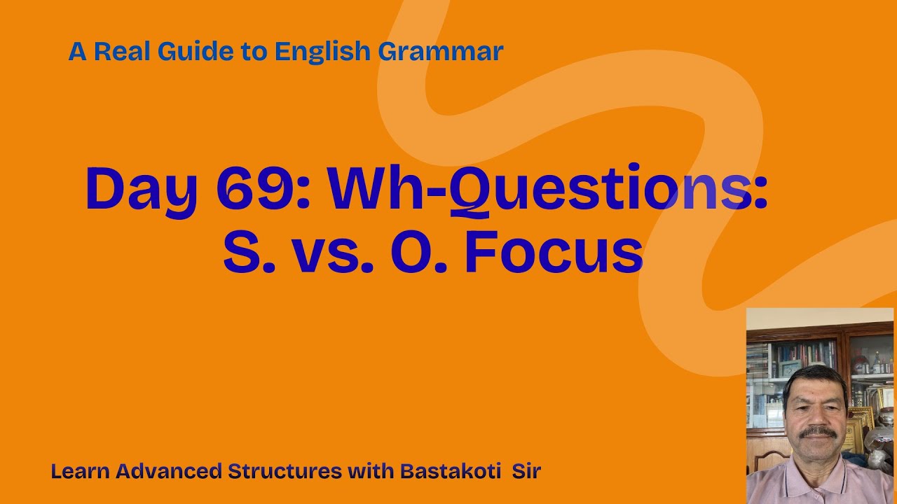Day 69 WH Questions Subject vs Object Focus - YouTube